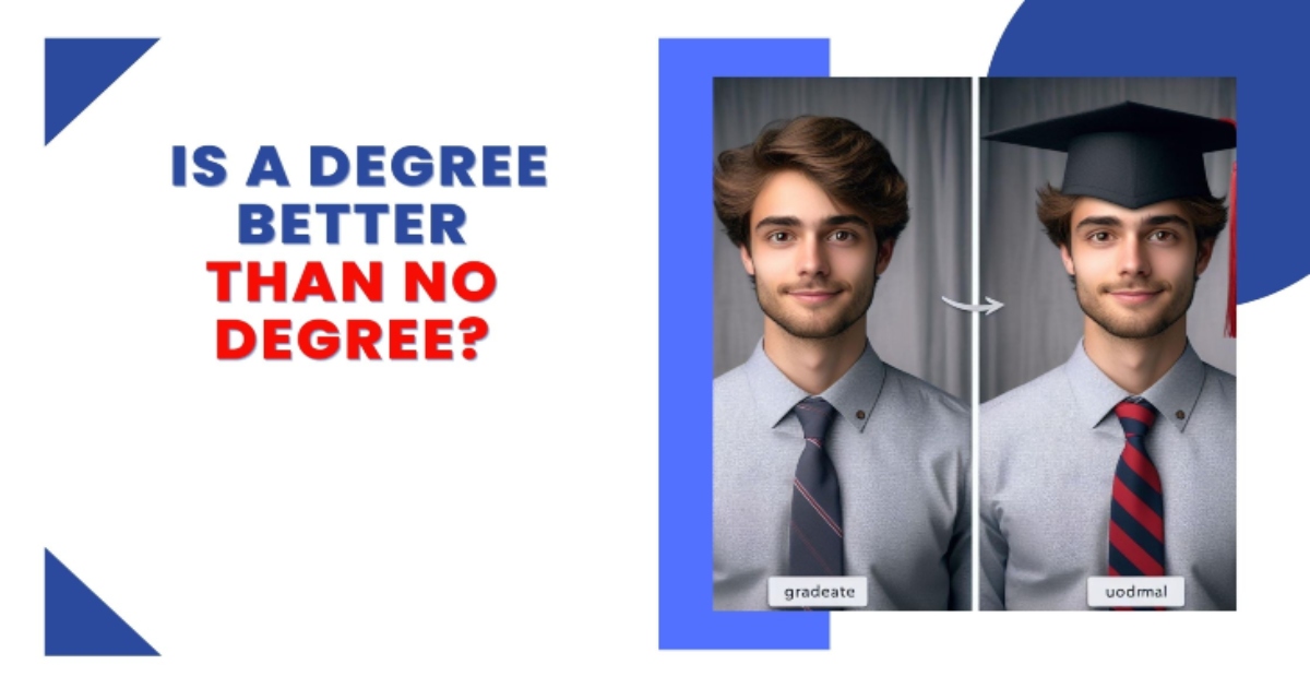 Is a Degree Better Than No Degree? | RoopeshGovind