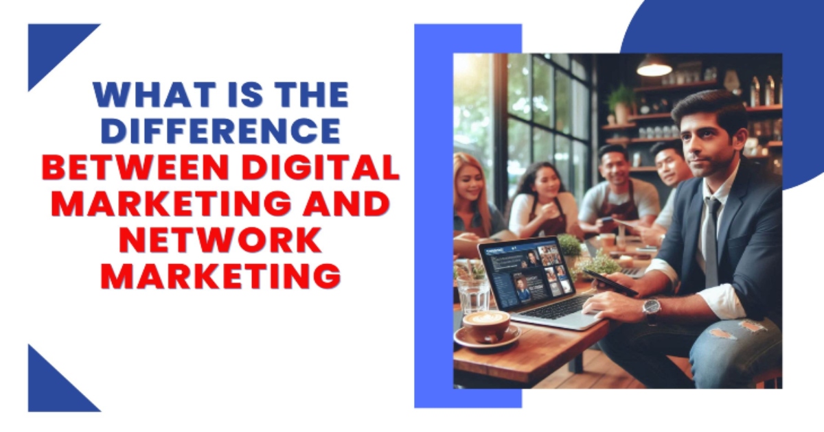 4 Digital And Network Marketing Differences | RoopeshGovind